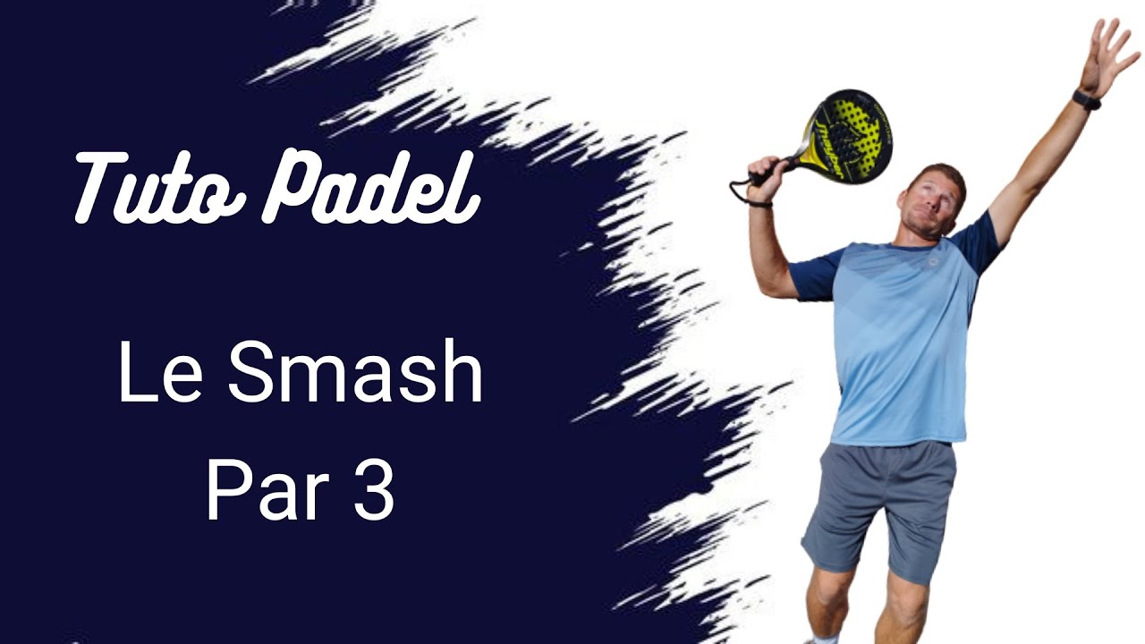 Découvrez le smash au padel : un tutoriel pratique et captivant en 3 ...